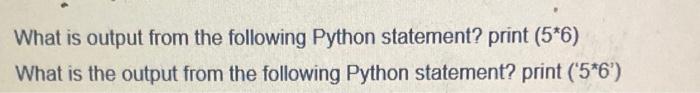 Solved What Is Output From The Following Python Statement 7894