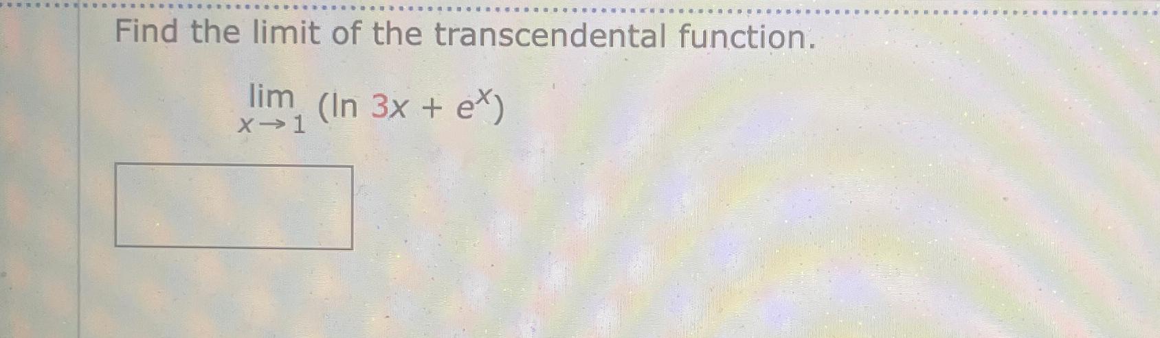 Solved Find the limit of the transcendental | Chegg.com