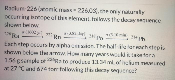Solved = Radium-226 (atomic mass = 226.03), the only | Chegg.com
