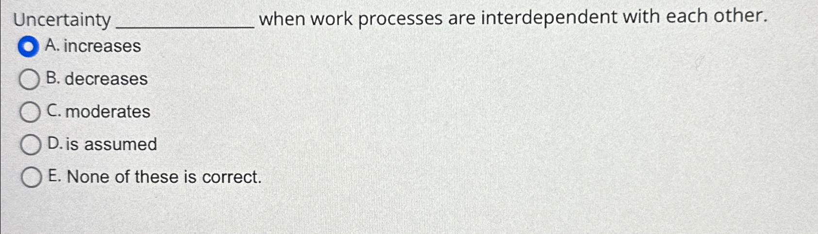Solved Uncertainty when work processes are interdependent | Chegg.com