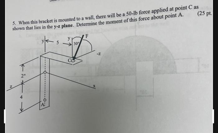 Solved 5. When this bracket is mounted to a wall, there will | Chegg.com
