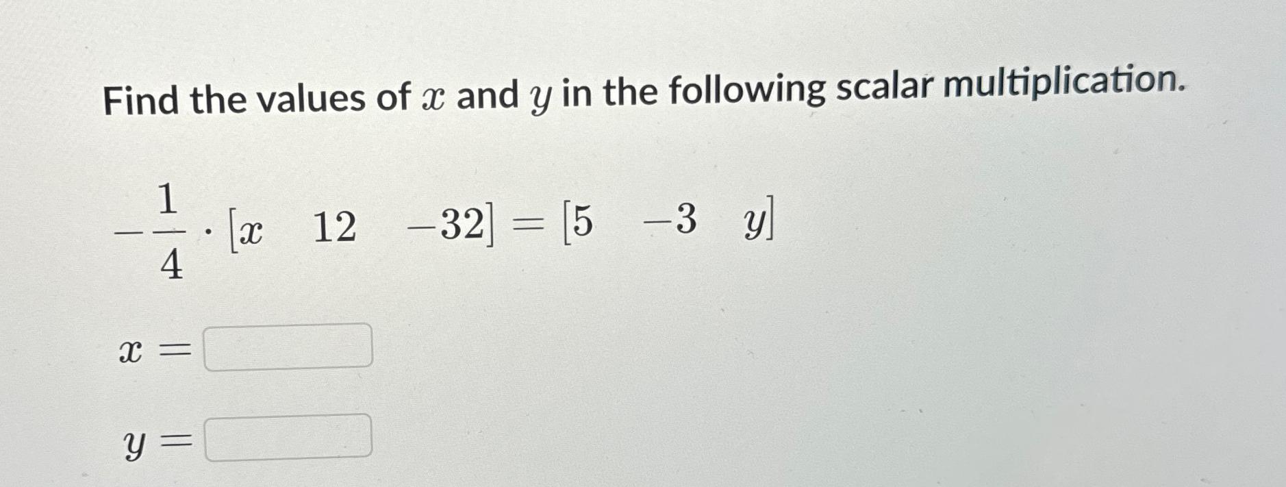 Solved Find the values of x ﻿and y ﻿in the following scalar | Chegg.com
