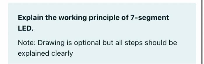 Solved Explain the working principle of 7-segment LED. Note: | Chegg.com