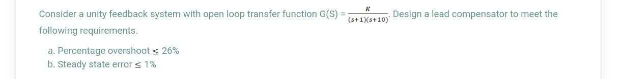 Solved Consider a unity feedback system with open loop | Chegg.com
