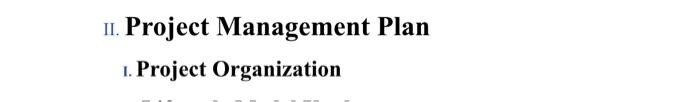 11. Project Management Plan 1. Project Organization | Chegg.com