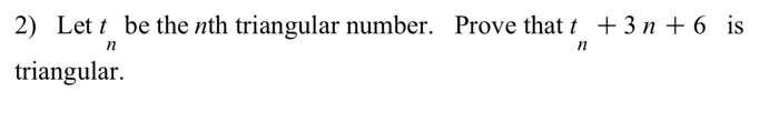 Solved 2) Lett be the nth triangular number. Prove that t + | Chegg.com