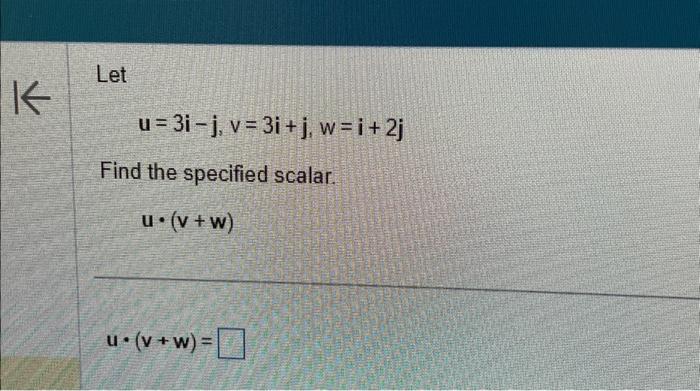 Solved K Let u=3i-j, v=3i+j, w=i+2j Find the specified | Chegg.com Solved K Let u=3i-j, v=3i+j, w=i+2j Find the specified | Chegg.com