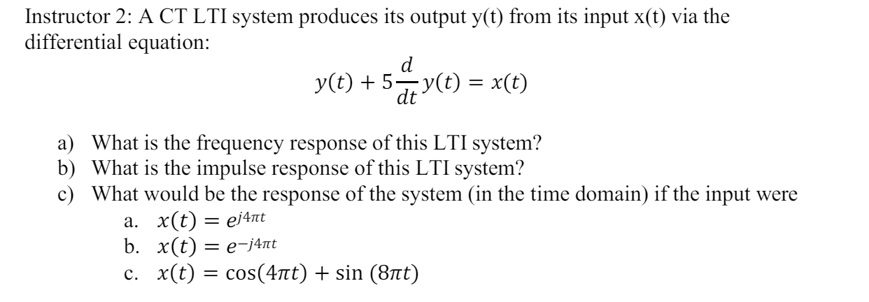 Instructor 2: A CT LTI system produces its output | Chegg.com