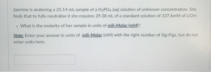 Solved Jasmine is analysing a 25.14 mL sample of a H3PO4 | Chegg.com