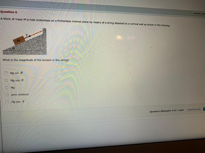 Solved uestion 6 block of mass M is held motionless on a | Chegg.com