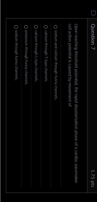 Solved Question 7 1.75 pts Upon reaching threshold | Chegg.com