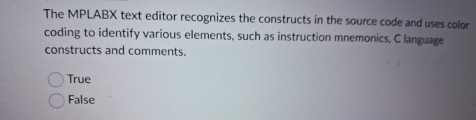 Solved The MPLABX text editor recognizes the constructs in | Chegg.com