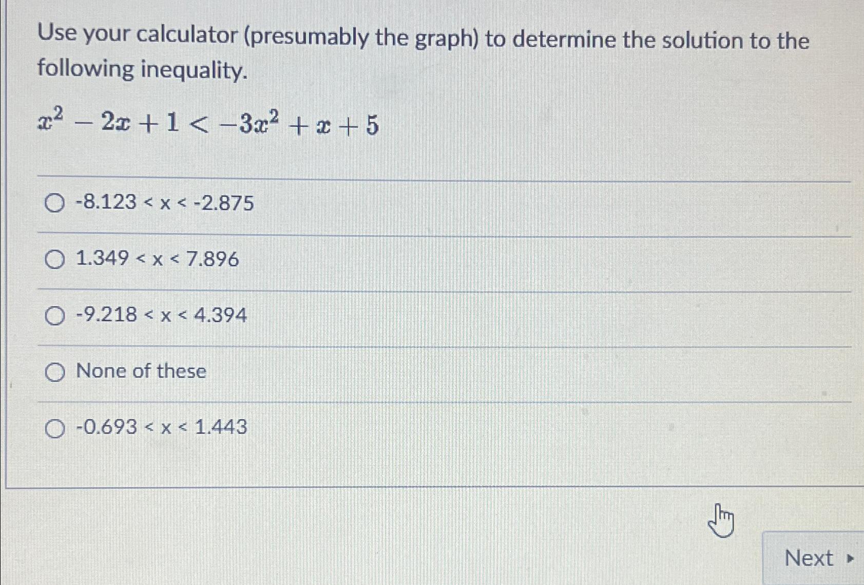Solved Use your calculator (presumably the graph) ﻿to | Chegg.com