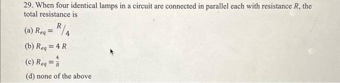 Solved 29. When four identical lamps in a circuit are | Chegg.com