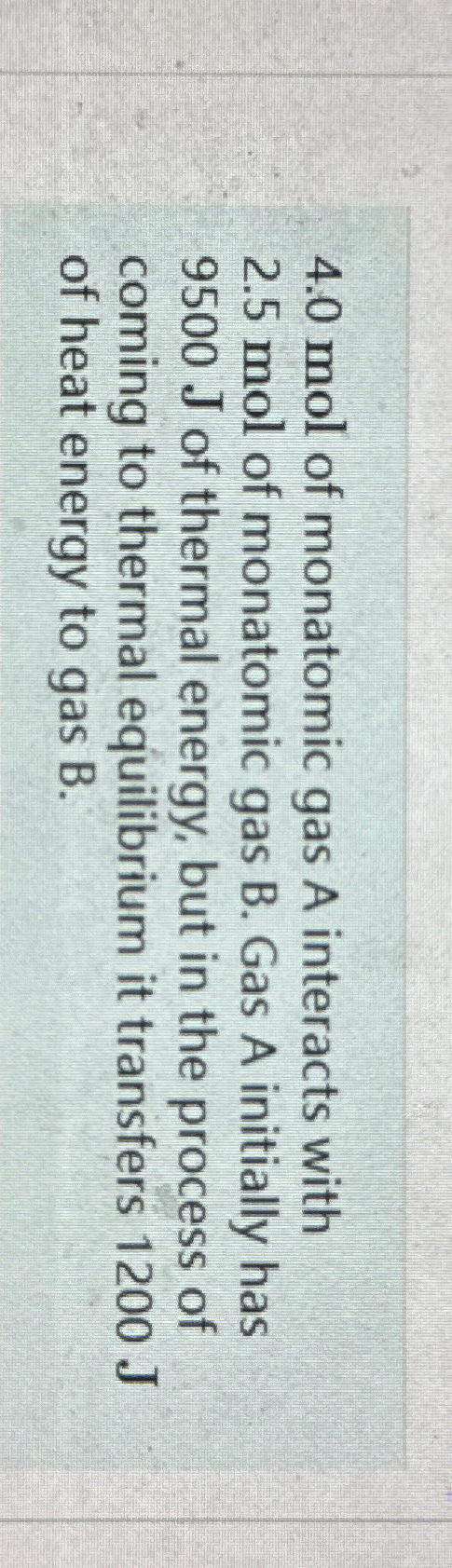 Solved 4.0 ﻿mol of monatomic gas A interacts with 2.5 ﻿mol | Chegg.com