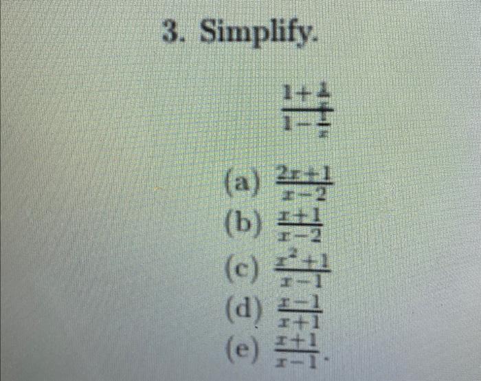 Solved (1+1/x) / (1-1/x)make sure answer is clear and shows | Chegg.com