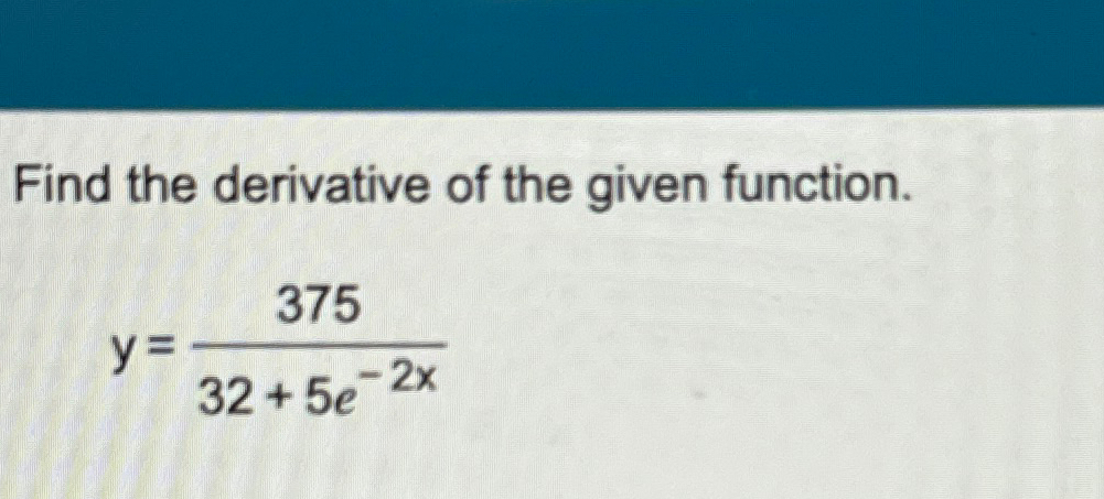 Solved Find the derivative of the given | Chegg.com