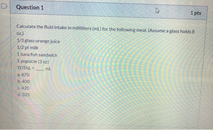 Solved Question 1 1 pts Calculate the fluid intake in | Chegg.com