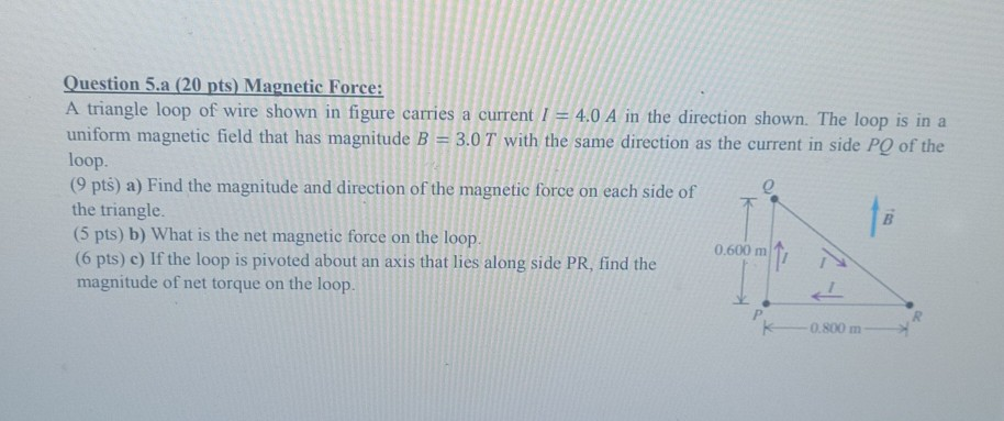 Solved Question 5.a (20 pts) Magnetic Force: A triangle loop | Chegg.com