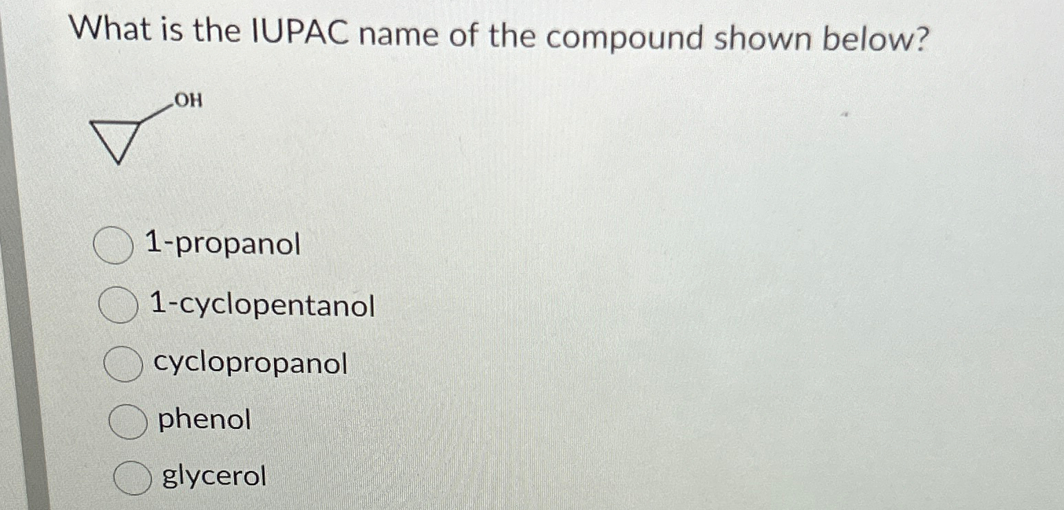 Solved What is the IUPAC name of the compound shown | Chegg.com