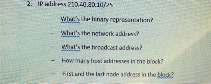 Solved 2. IP address 210.40.80.10/25 - What's the binary | Chegg.com