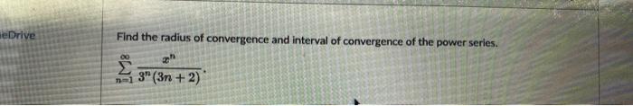 Solved eDrive Find the radius of convergence and interval of | Chegg.com