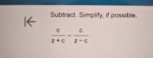 Solved Subtract. Simplify, if possible.cz+c-cz-c | Chegg.com