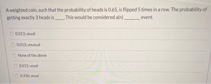Solved A weighted coin, such that the probability of heads | Chegg.com