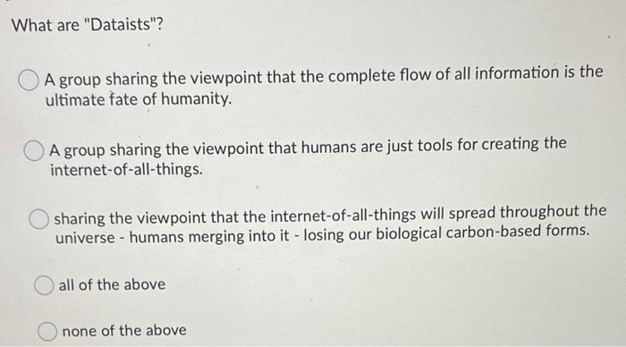 Solved What are "Dataists"? A group sharing the viewpoint | Chegg.com
