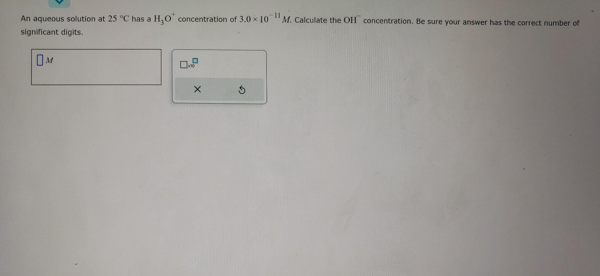 Solved An aqueous solution at 25∘C has a H3O+concentration | Chegg.com