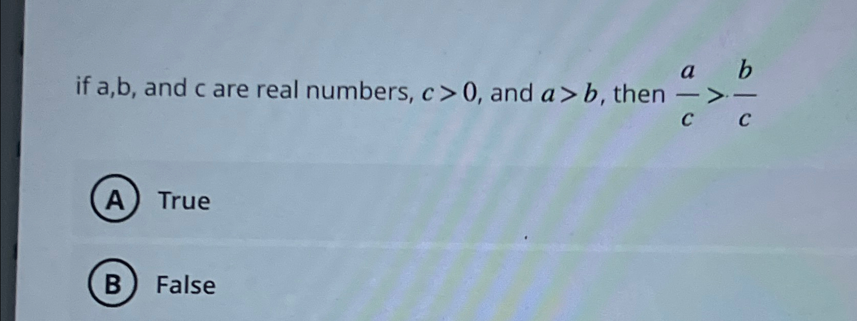 Solved if a,b, ﻿and c ﻿are real numbers, c>0, ﻿and a>b, | Chegg.com