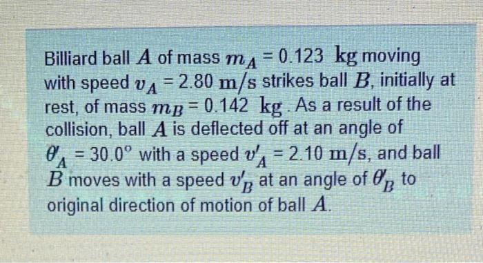 Solved Billiard ball A of mass mA=0.123 kg moving with speed | Chegg.com