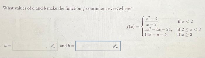 Solved What Values Of A And B Make The Function F Continuous