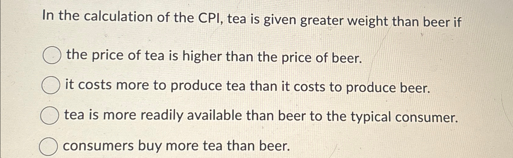 Solved In the calculation of the CPI, tea is given greater | Chegg.com