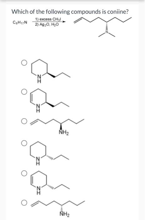 Solved Which of the following compounds is coniine? C8H17 N | Chegg.com