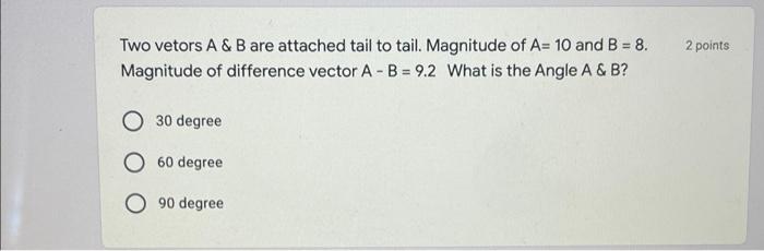Solved Two vetors A & B are attached tail to tail. Magnitude | Chegg.com