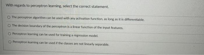 Solved With regards to perceptron learning, select the | Chegg.com