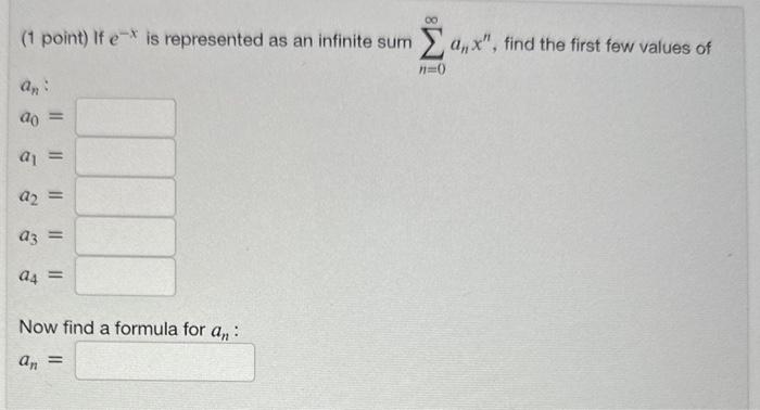 Solved (1 point) If e−x is represented as an infinite sum | Chegg.com
