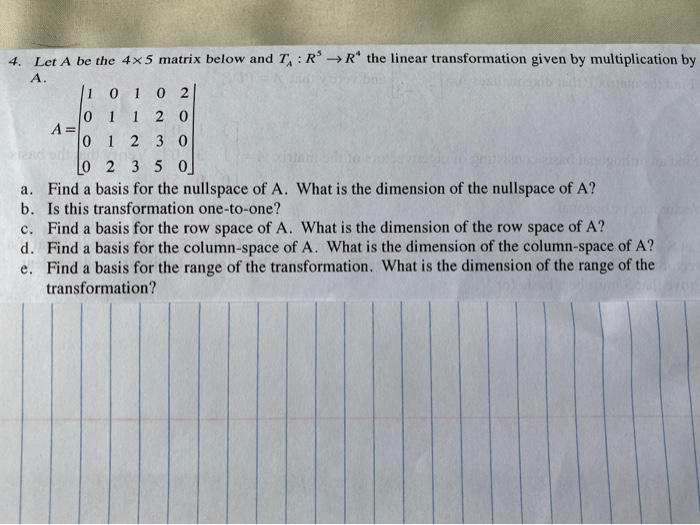 Solved 4. Let A be the 4x5 matrix below and T : R3R the | Chegg.com