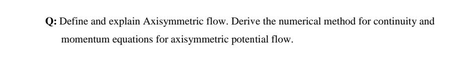 Q: Define and explain Axisymmetric flow. Derive the | Chegg.com