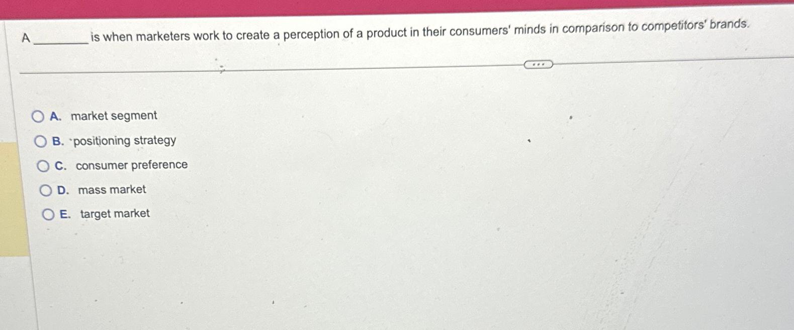 Solved What does this mean...A is when marketers work to | Chegg.com