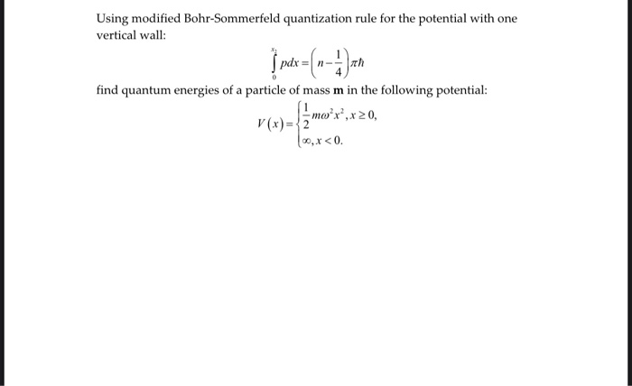 Solved Using modified Bohr-Sommerfeld quantization rule for | Chegg.com