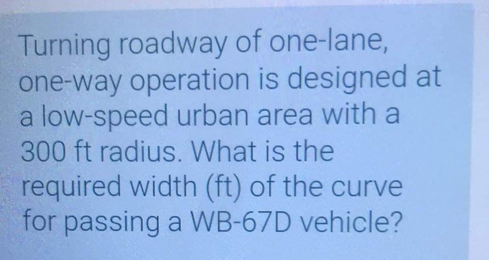 Solved Turning roadway of one-lane, one-way operation is | Chegg.com