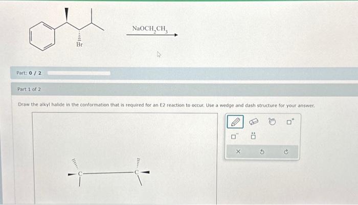 Solved Part: 0/2 Part 1 of 2 Draw the alkyl halide in the | Chegg.com