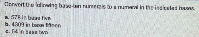 Solved Convert the following base-ten numerals to a numeral | Chegg.com