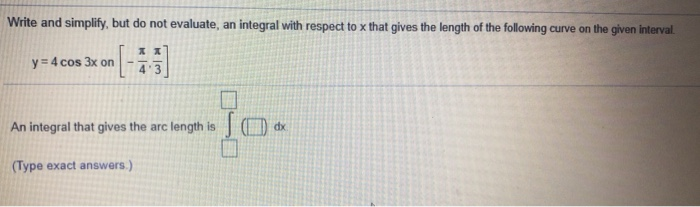 Solved Write and simplify, but do not evaluate, an integral | Chegg.com