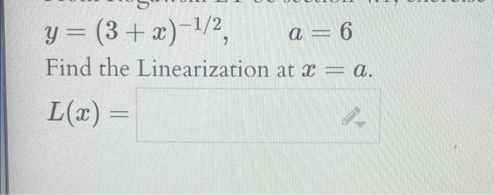 Solved y = (3 + x)-1/2, a = 6 Find the Linearization at x = | Chegg.com