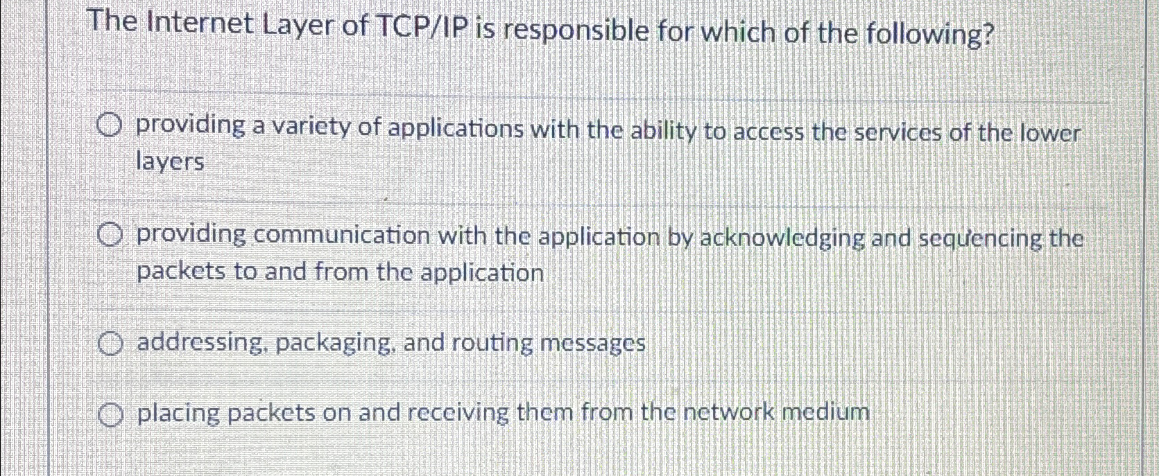 Solved The Internet Layer of TCP/IP is responsible for which | Chegg.com