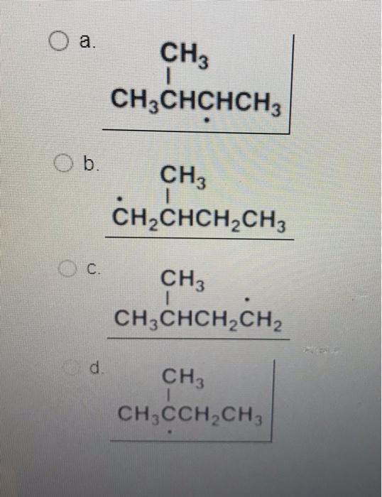 Solved а. Сн, CH3CHCHCH3 Oь. b CH3 1 CH,CHCH2CH3 Ос. CH3 I | Chegg.com