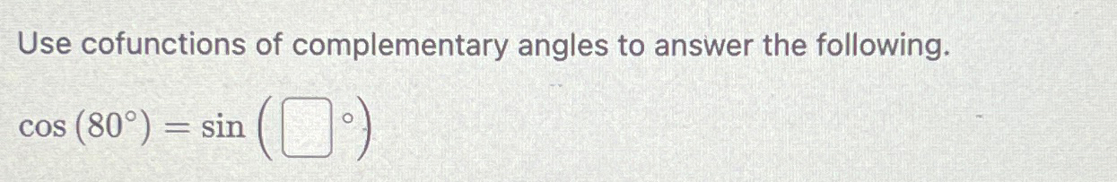 Solved Use cofunctions of complementary angles to answer the | Chegg.com
